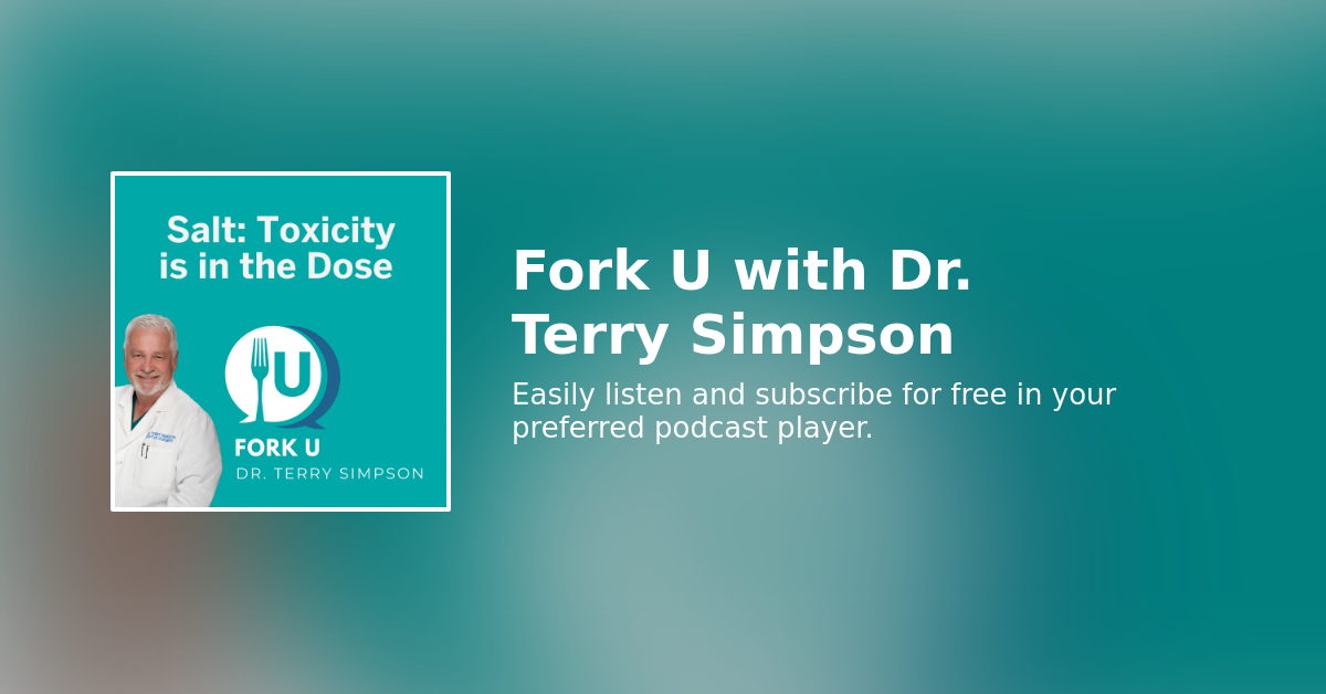 Salt: Toxicity is in the Dose - Fork U with Dr. Terry Simpson