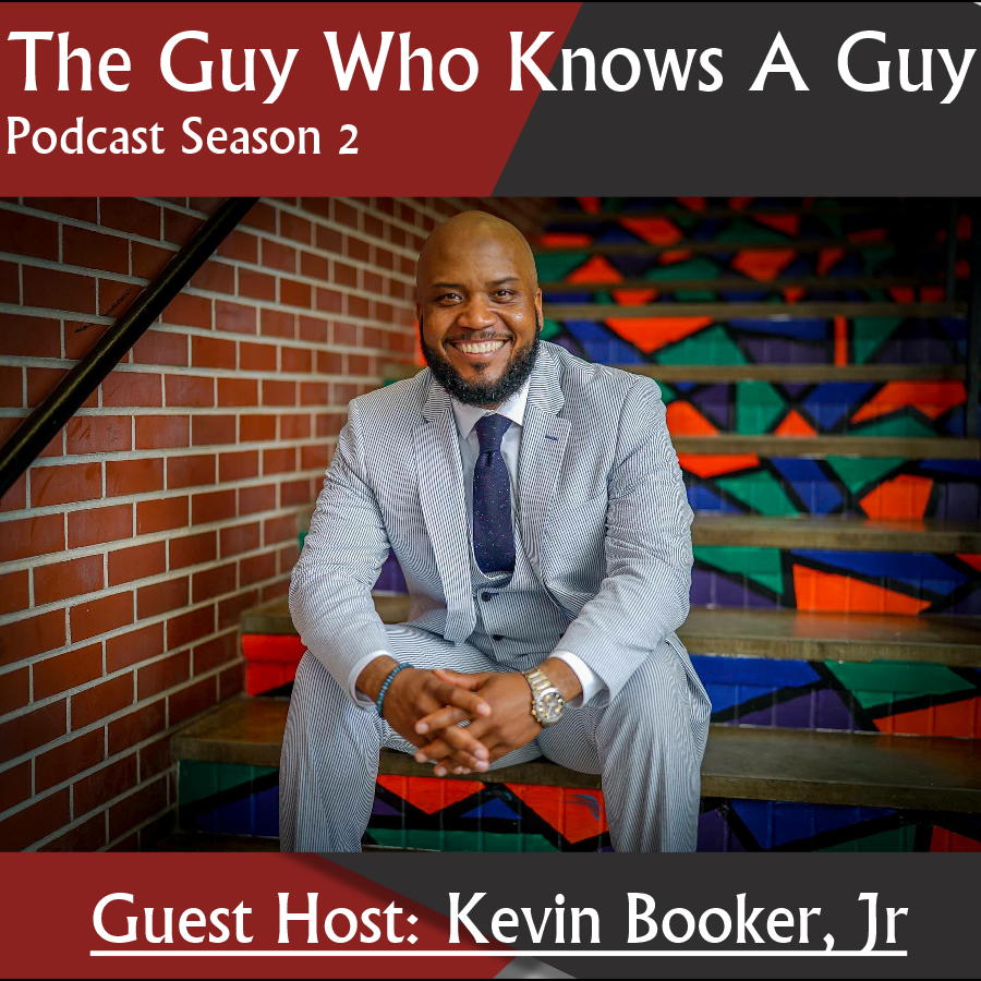 Ep 43 - Kevin Booker Jr - The Guy Who Knows A Guy Podcast