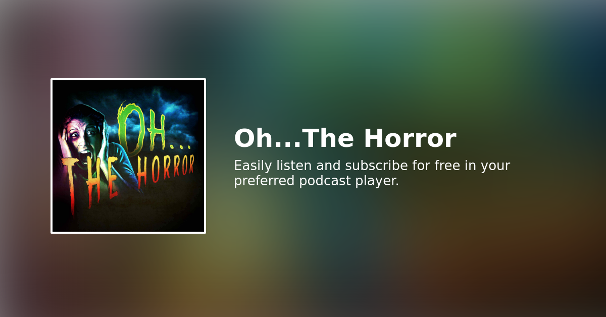Oh The Horror