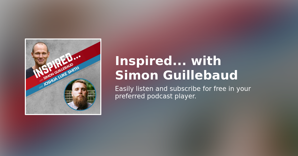 Poet for the People | Joshua Luke Smith - Inspired... with Simon Guillebaud