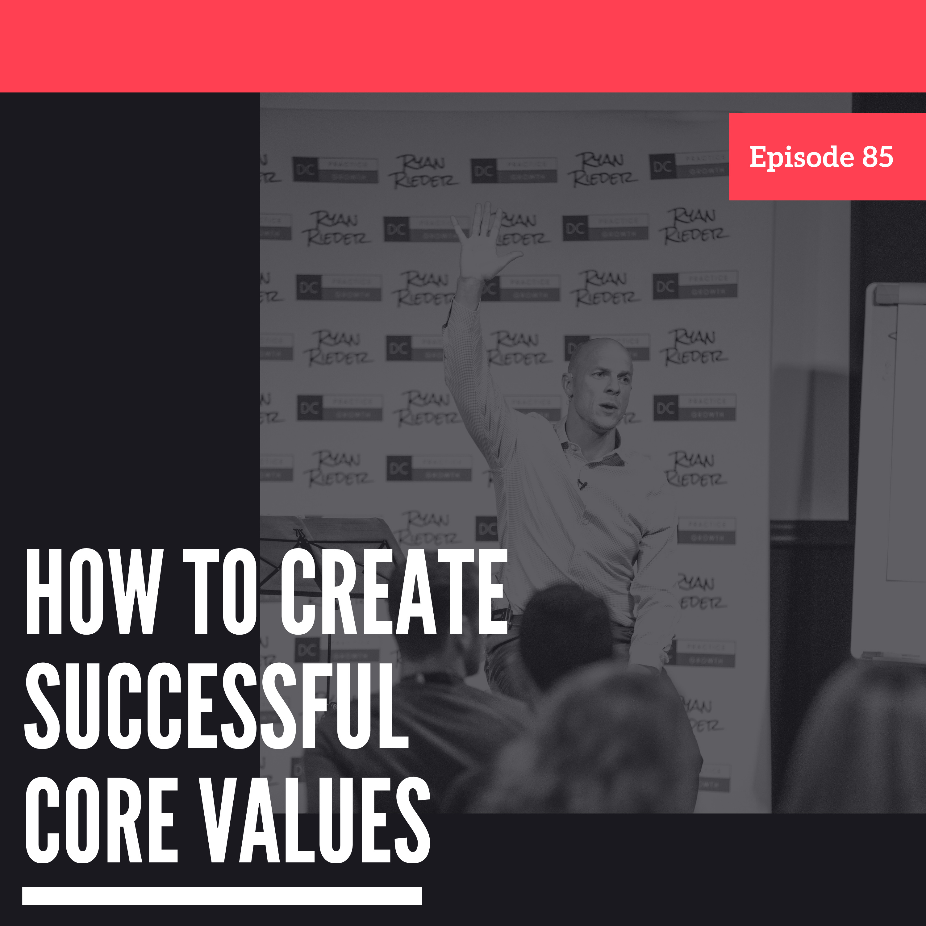 Ep.85 How To Create Successful Core Values - DC Practice Growth
