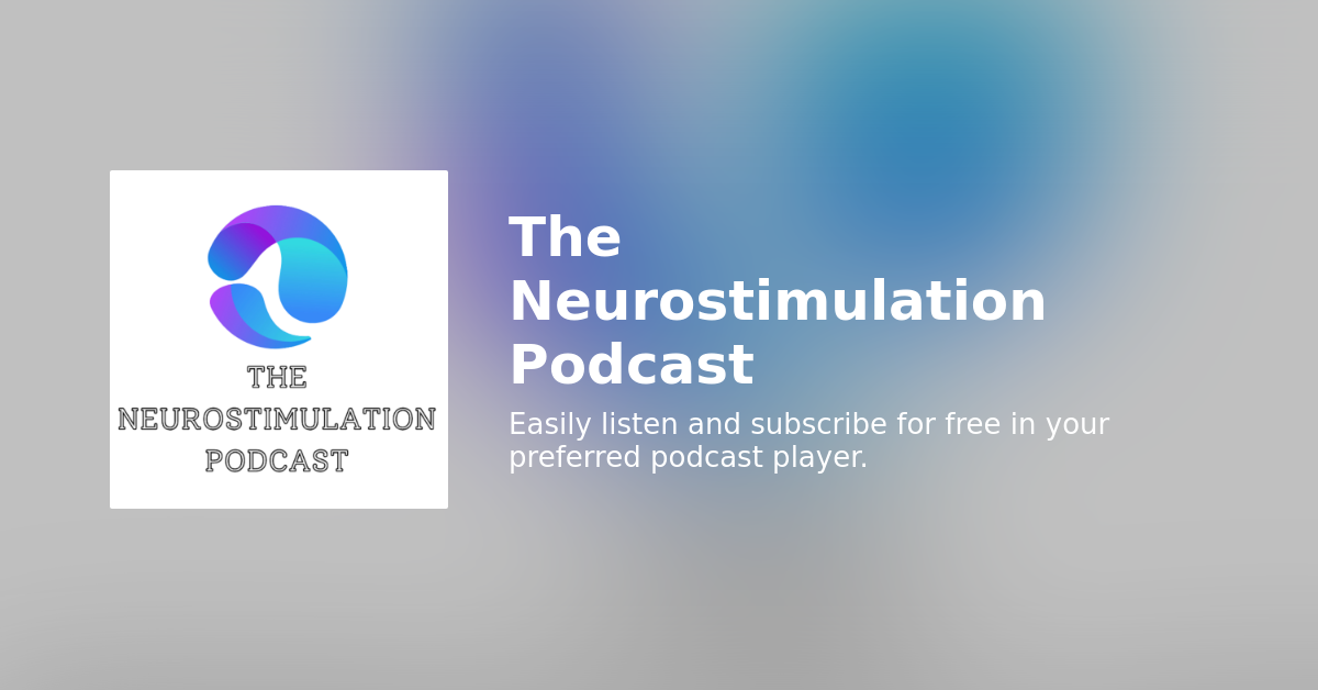 Dr. Tom Ingegno - #11 - Feb 15, 2025 - The Neurostimulation Podcast