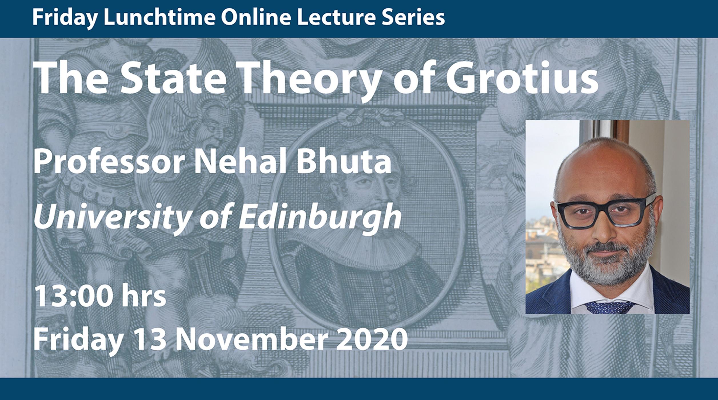 LCIL Friday Lecture: 'The State Theory of Grotius' - Prof Nehal Bhuta, University of Edinburgh ...