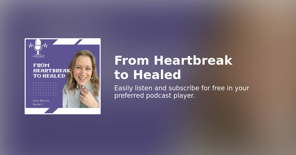 Easily listen to From Heartbreak to Healed in your podcast app of choice