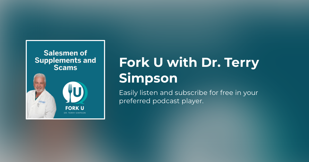 Salesmen of Supplements and Scams - Fork U with Dr. Terry Simpson