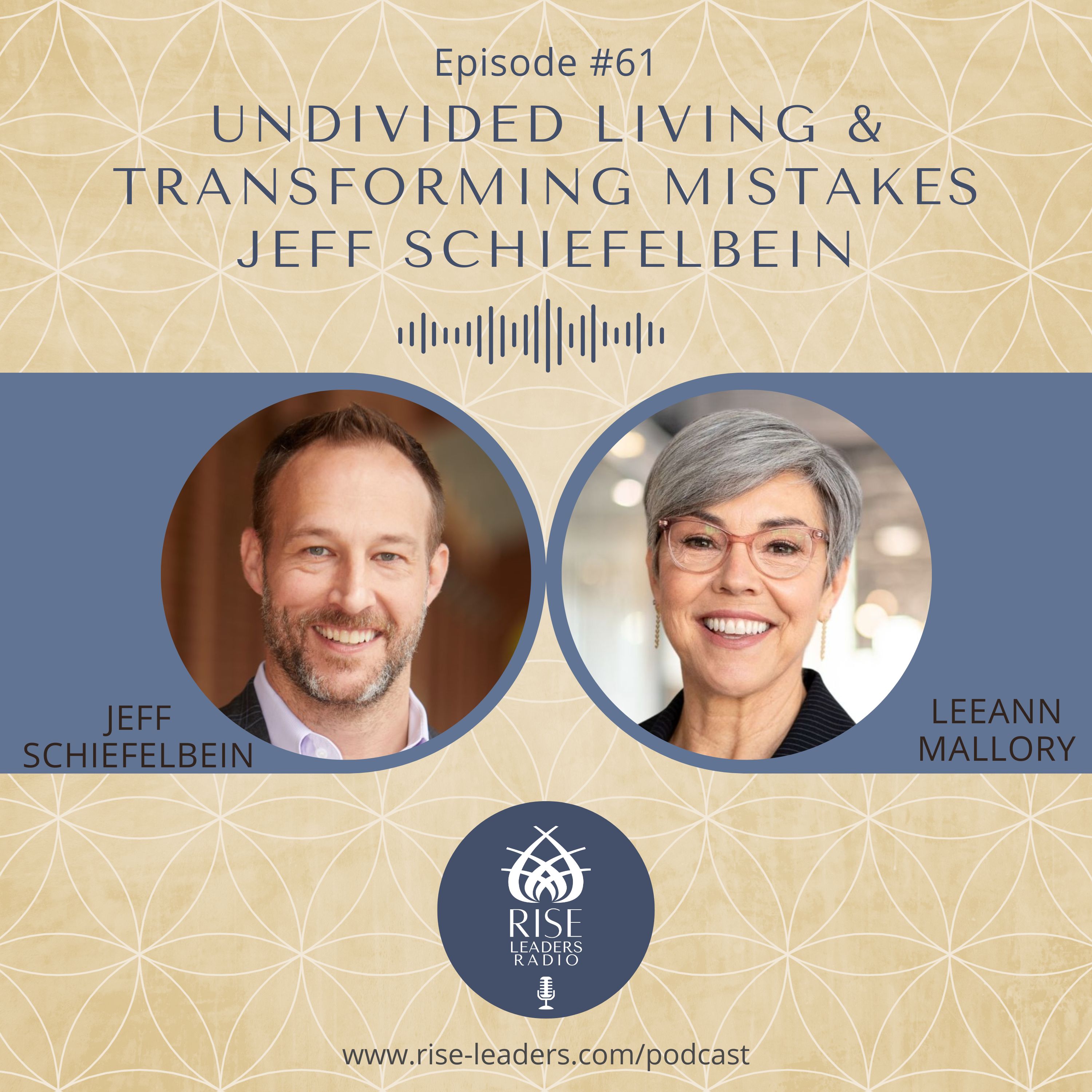 #61 Undivided Living & Transforming Mistakes | Jeff Schiefelbein - RISE ...