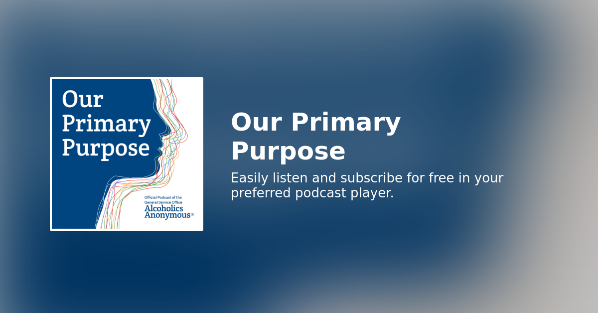 Easily listen to Our Primary Purpose in your podcast app of choice