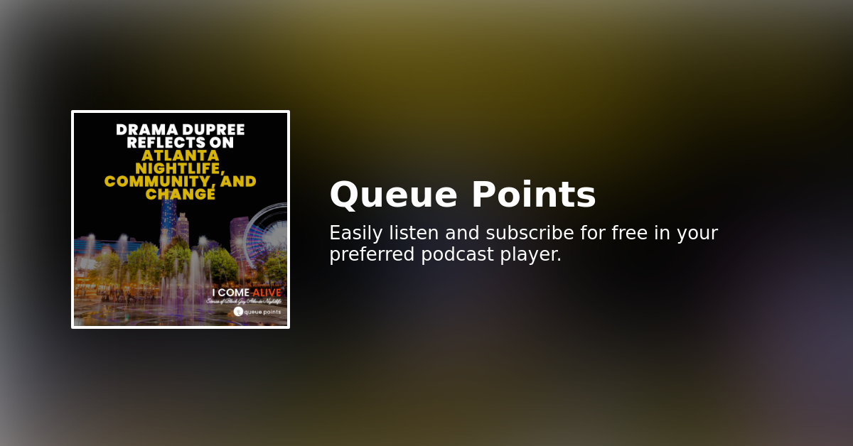 Drama Dupree Reflects on Atlanta Nightlife, Community, and Change - Queue Points