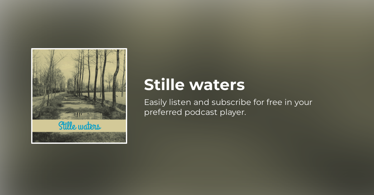 Easily listen to Stille waters in your podcast app of choice