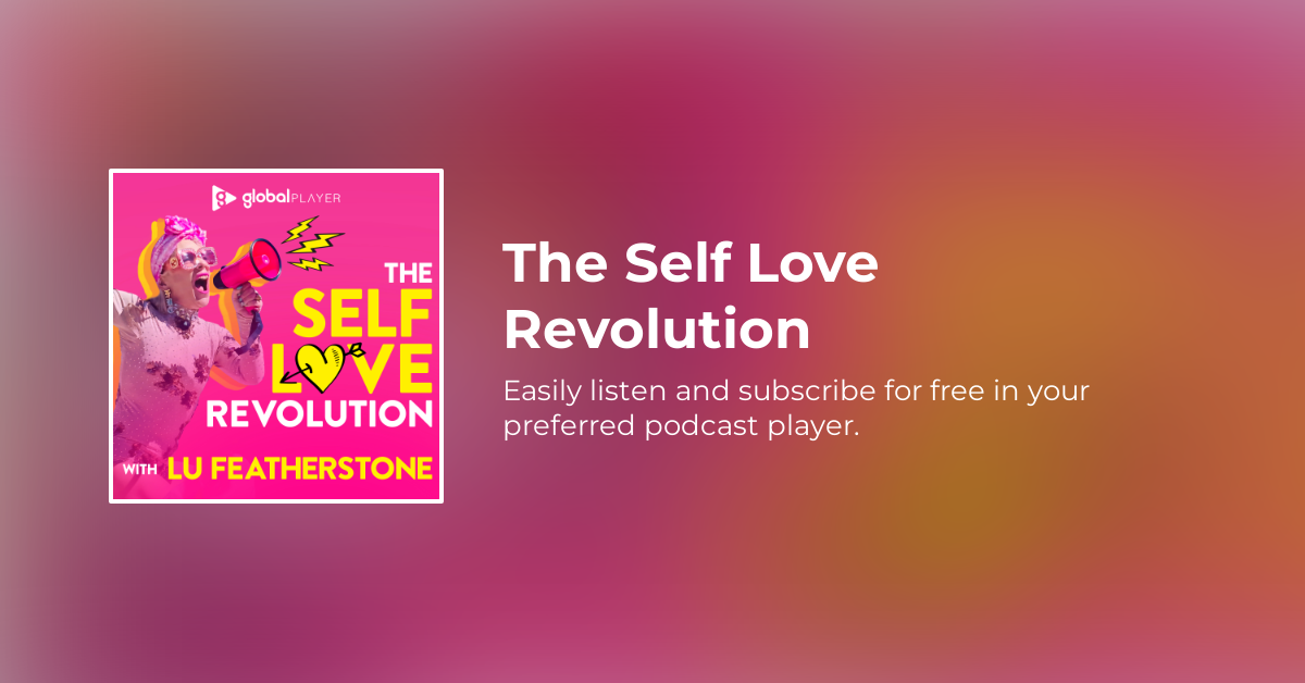 Easily listen to The Self Love Revolution in your podcast app of choice