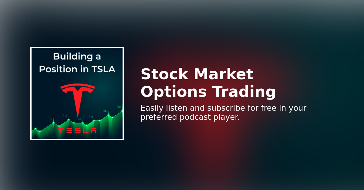 108: Building a Position in Tesla (TSLA) - Stock Market Options Trading
