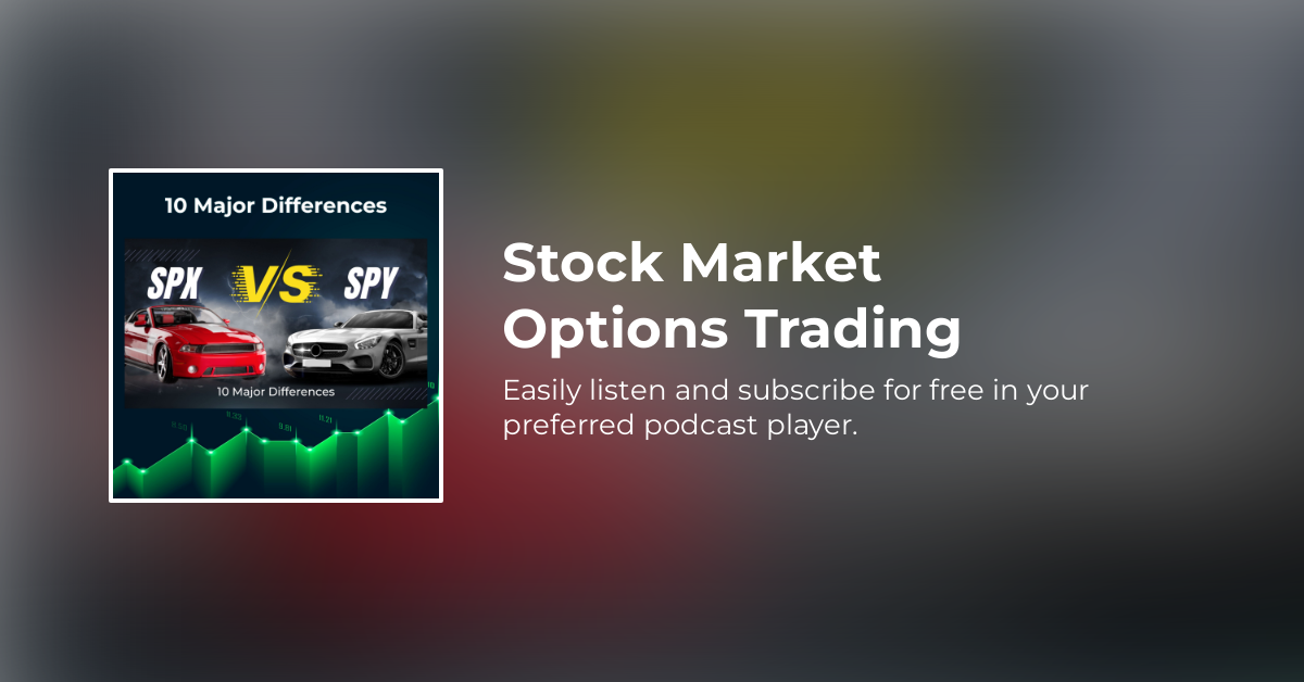 133: SPX vs. SPY: 10 Major Differences - Stock Market Options Trading