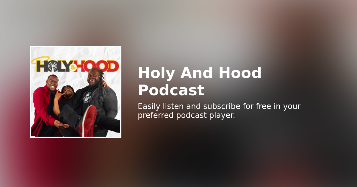 Easily listen to Holy And Hood Podcast in your podcast app of choice
