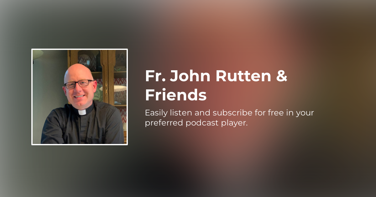 Easily listen to Homilies with Fr John Rutten in your podcast app of choice