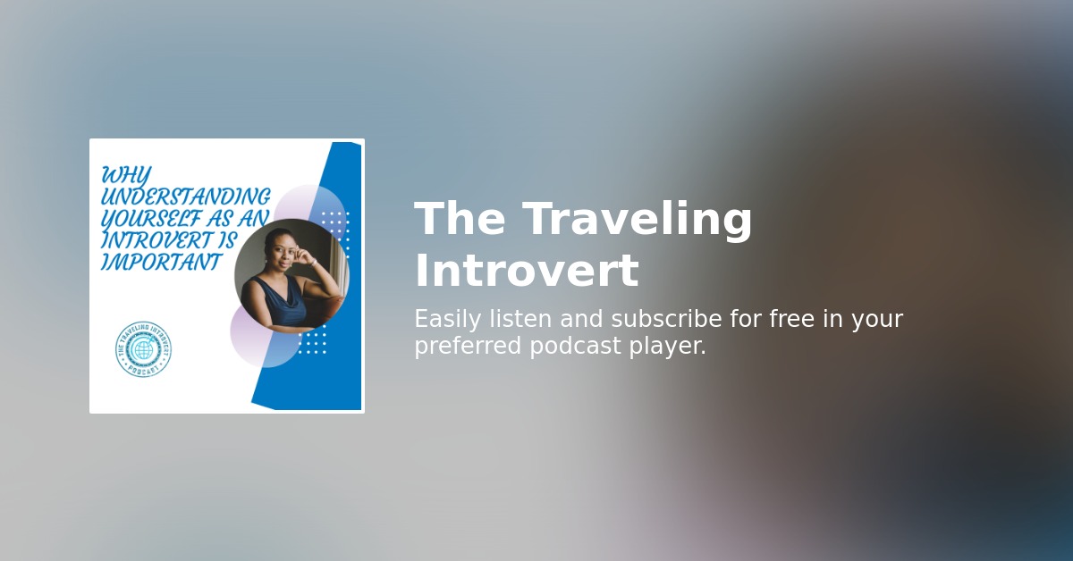 Why understanding yourself as an introvert is important - The Traveling ...