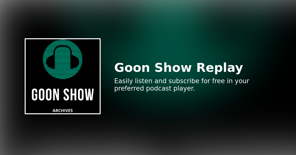 Easily listen to Goon Show Archives in your podcast app of choice