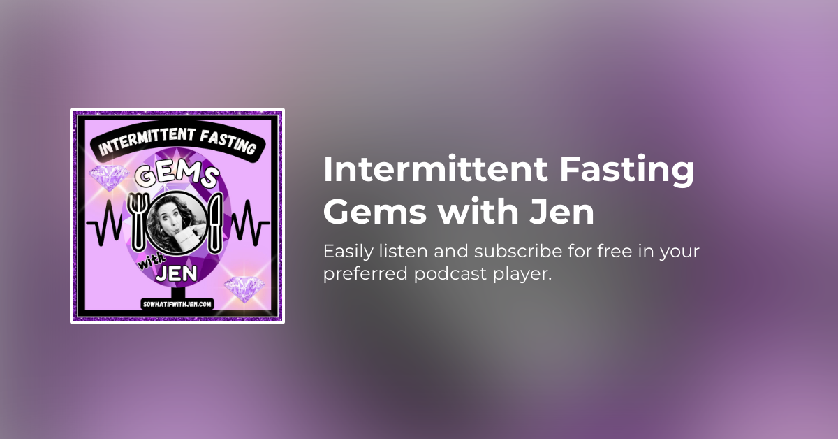 Easily listen to Intermittent Fasting Gems with Jen in your podcast app ...