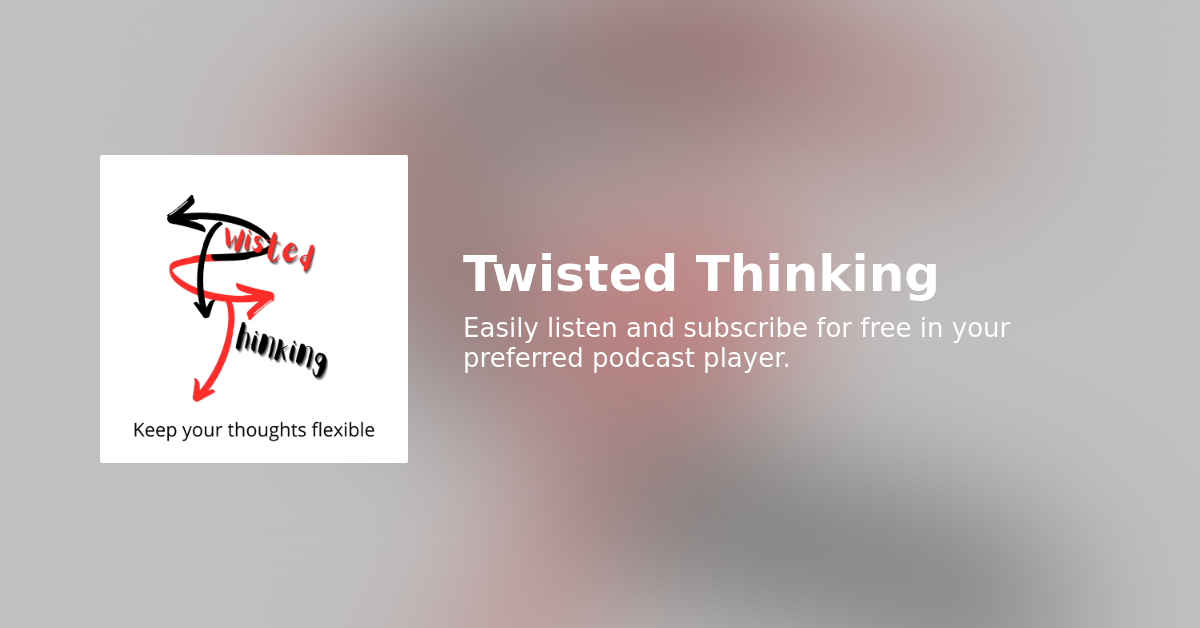 Twisted Thinking Podcast