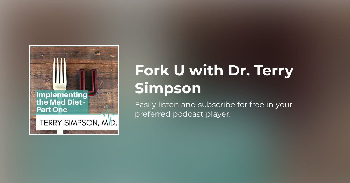 Implementing the Med Diet - Part One - Fork U with Dr. Terry Simpson