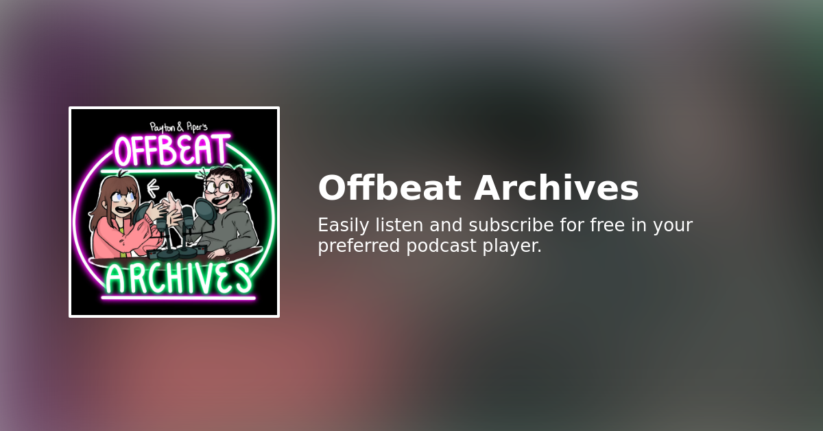 Easily listen to Offbeat Archives in your podcast app of choice