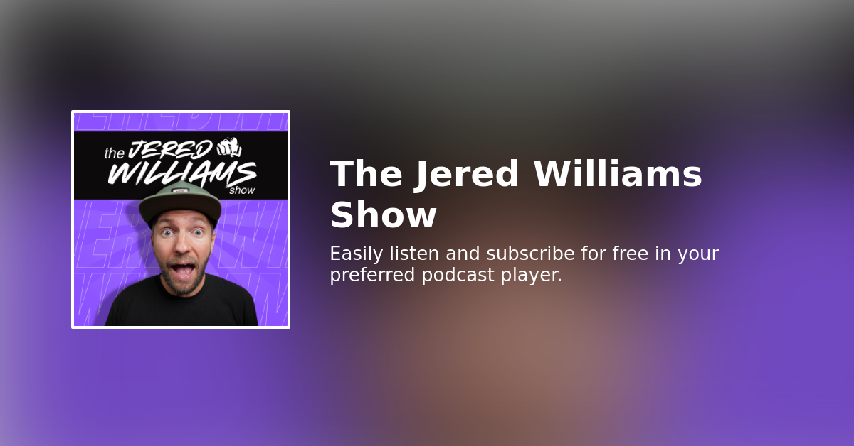 Easily listen to The Jered Williams Show in your podcast app of choice
