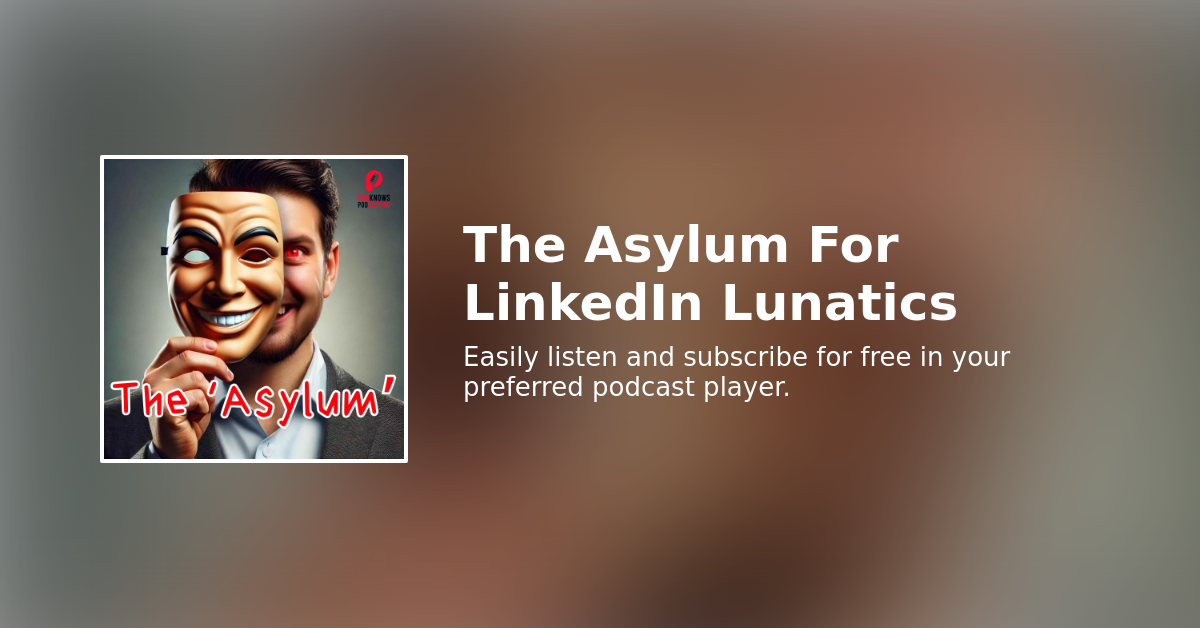LinkedIn - Cringe vs Credibility - The Asylum For LinkedIn Lunatics
