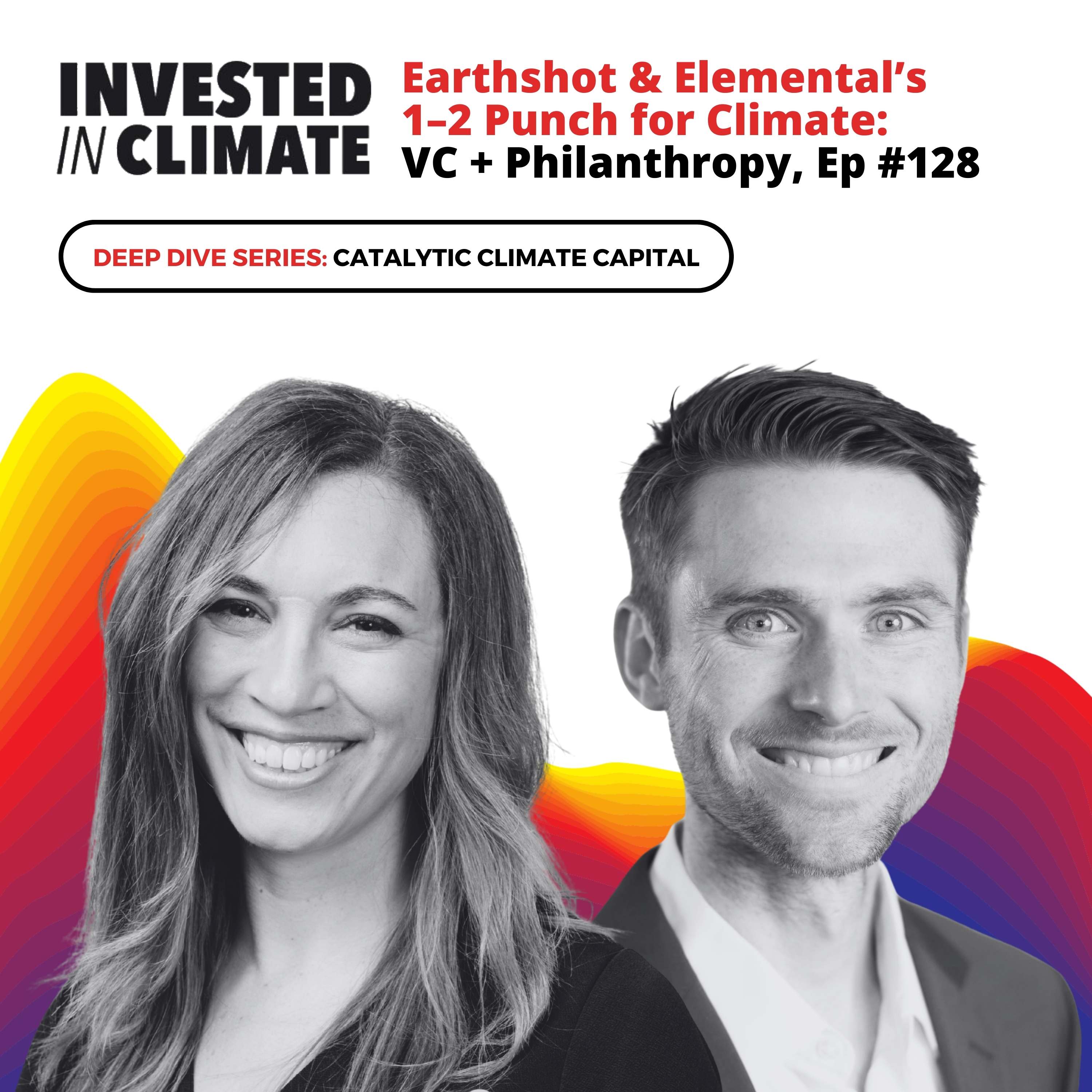 Earthshot & Elemental’s 1–2 Punch for Climate: VC + Philanthropy, Ep ...