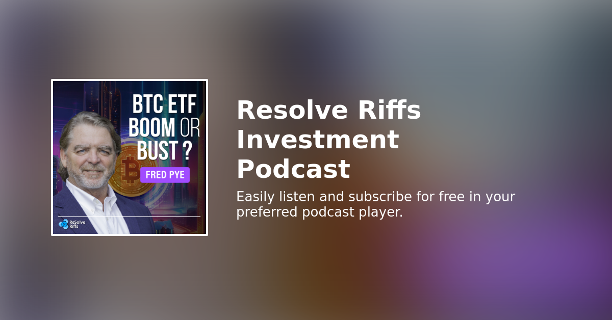 BTC ETF Impacts and what’s next with 3iQ Founder Fred Pye - Resolve ...