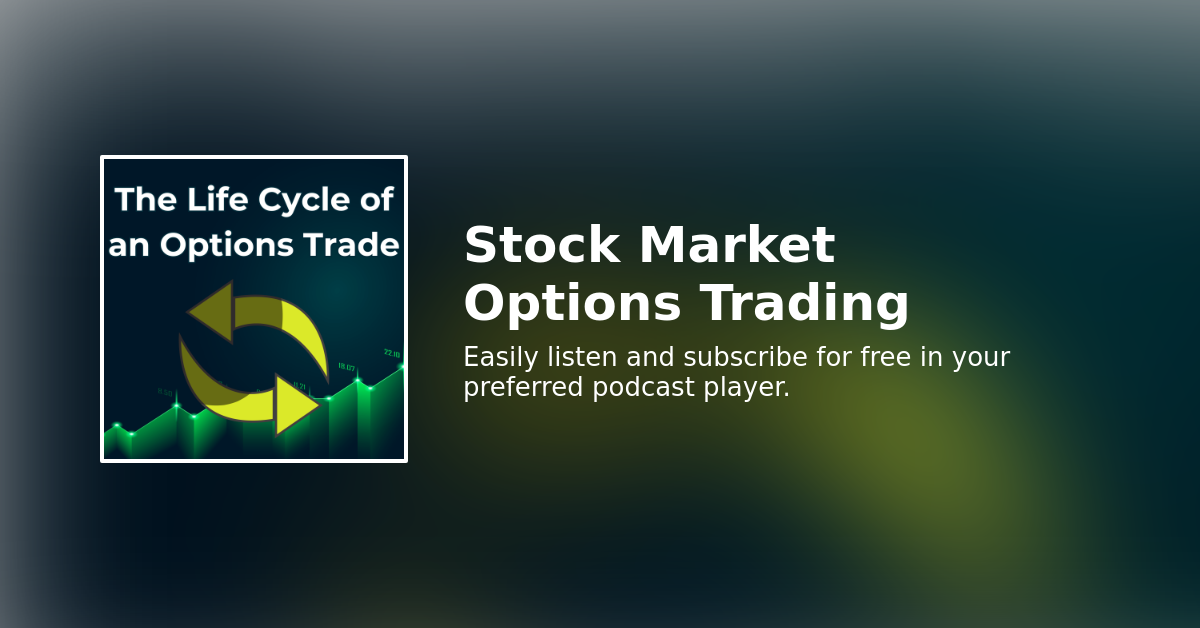 113: The Life Cycle of an Options Trade - Stock Market Options Trading