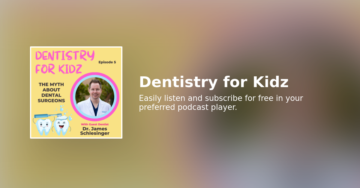 The Myth about Dental Surgeons | Dr. James Schlesinger - Dentistry for Kidz