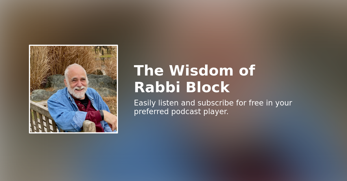 Easily listen to The Wisdom of Rabbi Block in your podcast app of choice