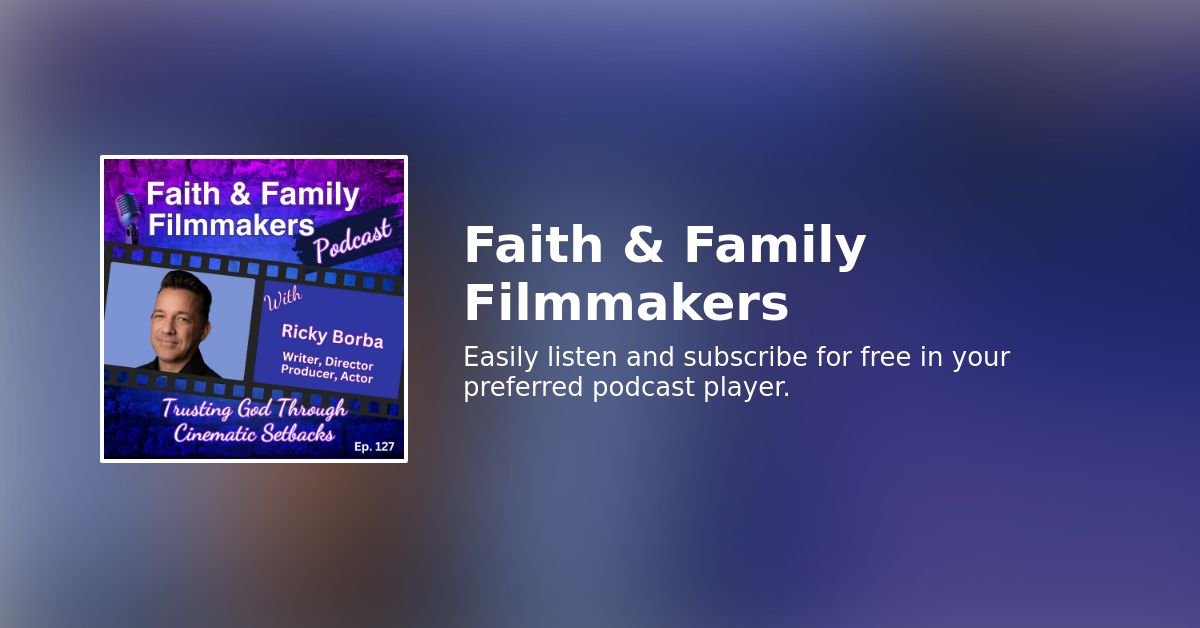 Trusting God Through Cinematic Setbacks - Faith & Family Filmmakers