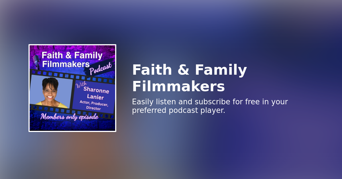 Honoring God in your Acting Career, with Sharonne Lanier - Faith & Family Filmmakers