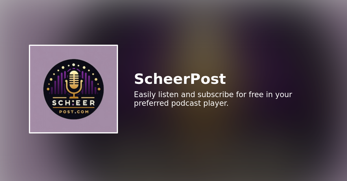 Easily listen to ScheerPost in your podcast app of choice