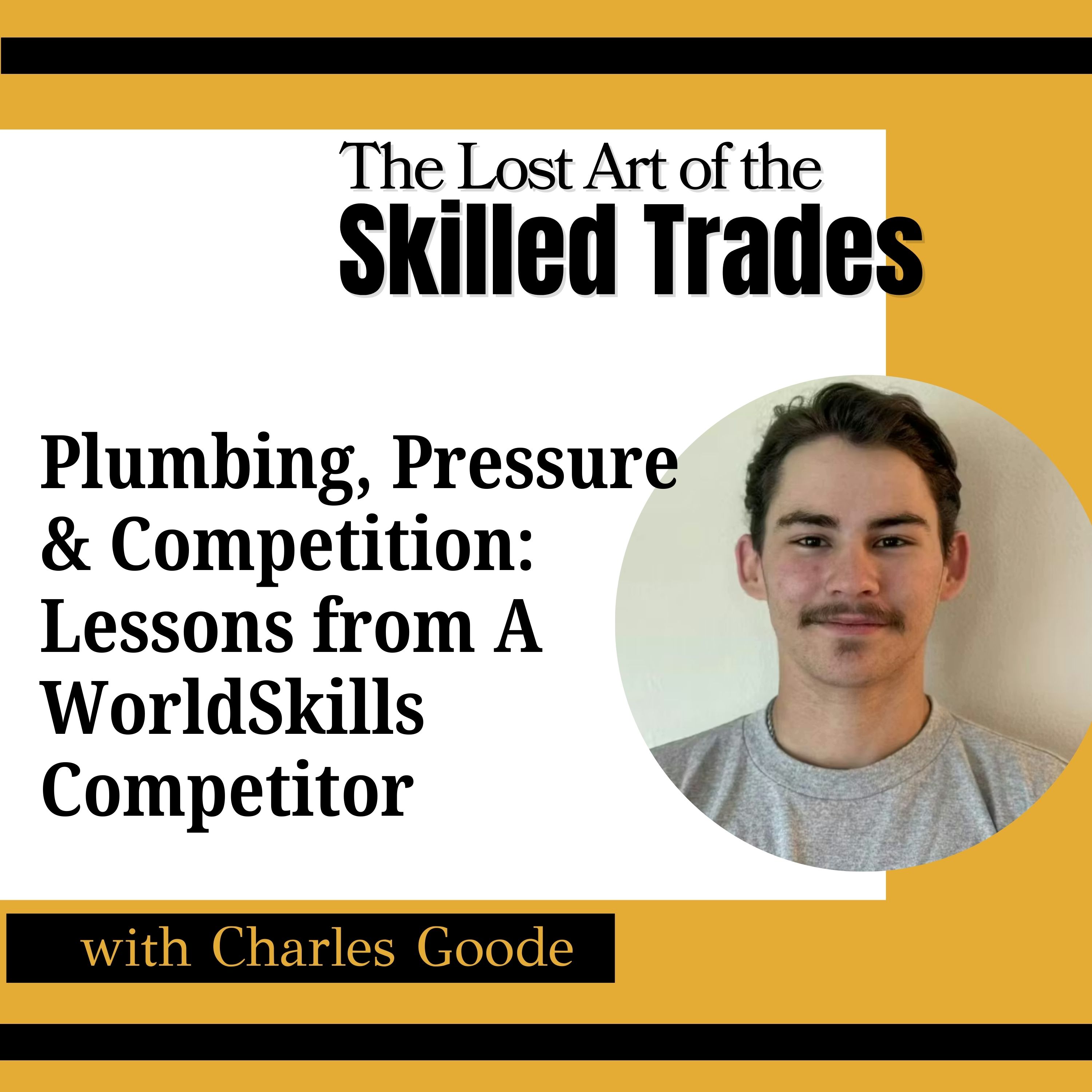 Plumbing, Pressure & Competition: Lessons from A WorldSkills Competitor ...