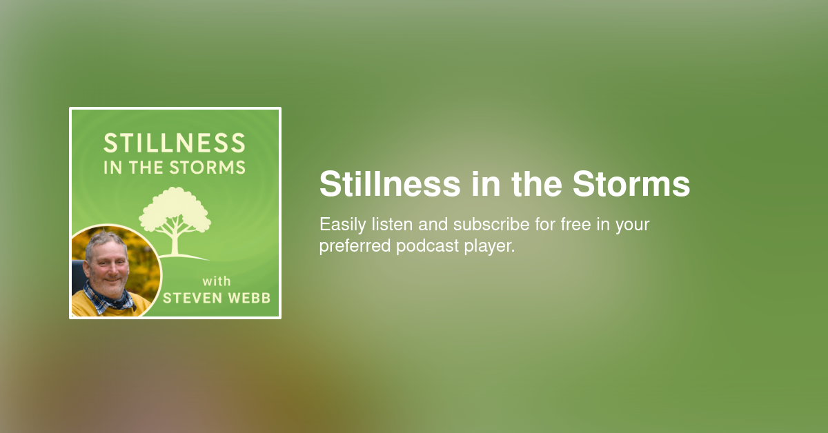 Finding Peace and Stillness in the Current Storms - Stillness in the Storms