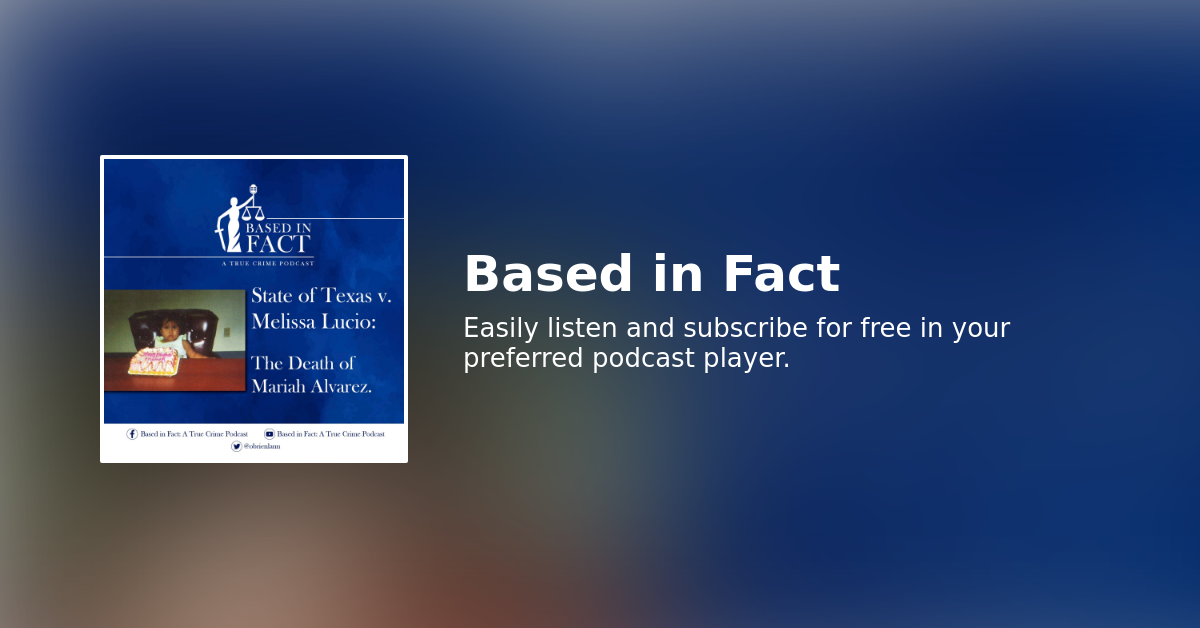Ep 9 - TX v. Lucio: The Death of Mariah Alvarez - Based in Fact