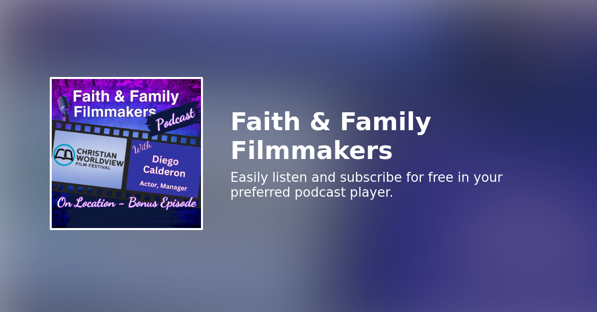 What Does a Manager Do, with Diego Calderon - Faith & Family Filmmakers