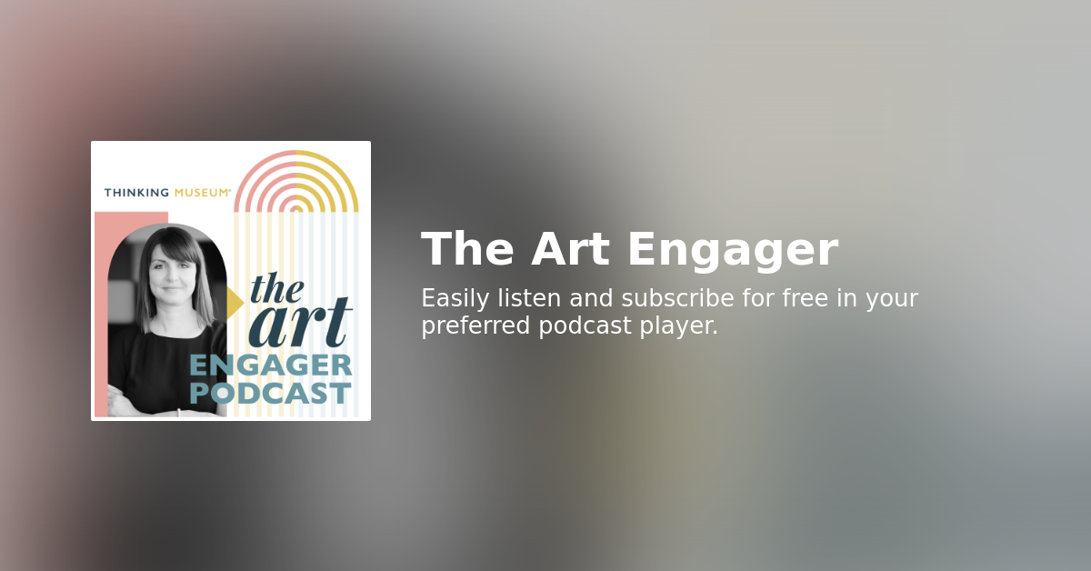 Easily listen to The Art Engager in your podcast app of choice