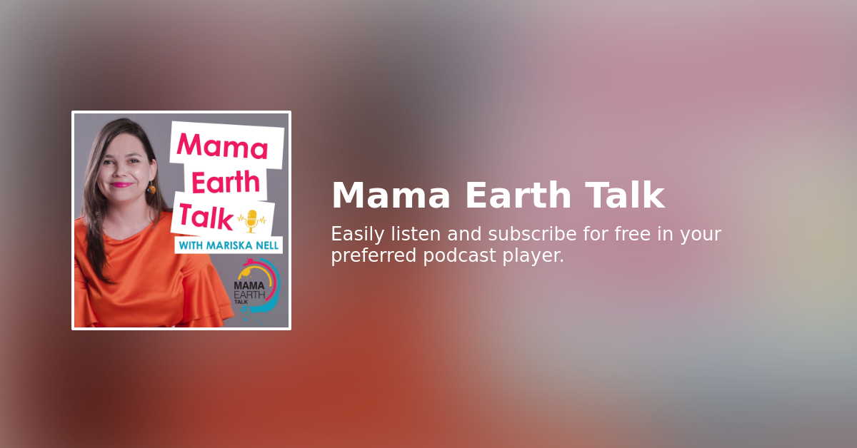 Easily listen to Mama Earth Talk in your podcast app of choice