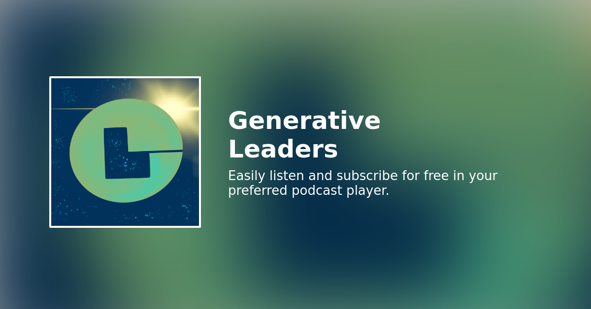 How to Lead Generatively - Generative Leaders
