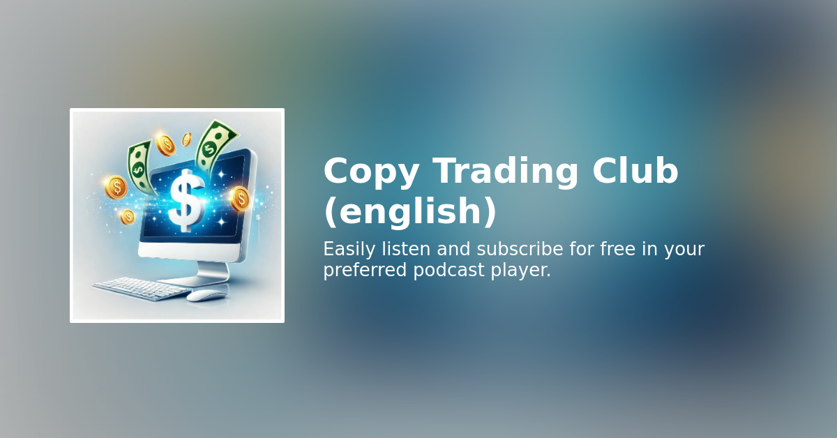 Easily listen to Copy Trading Club (english) in your podcast app of choice