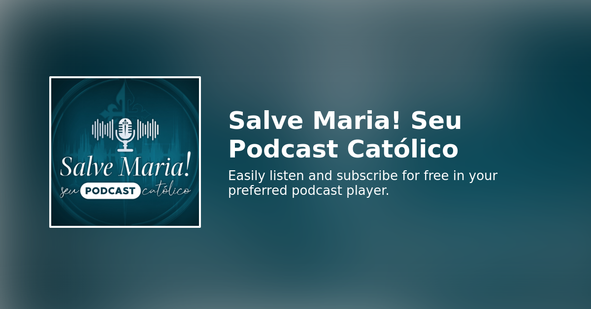 Salve Maria! Seu Podcast Católico - Podcast Arautos