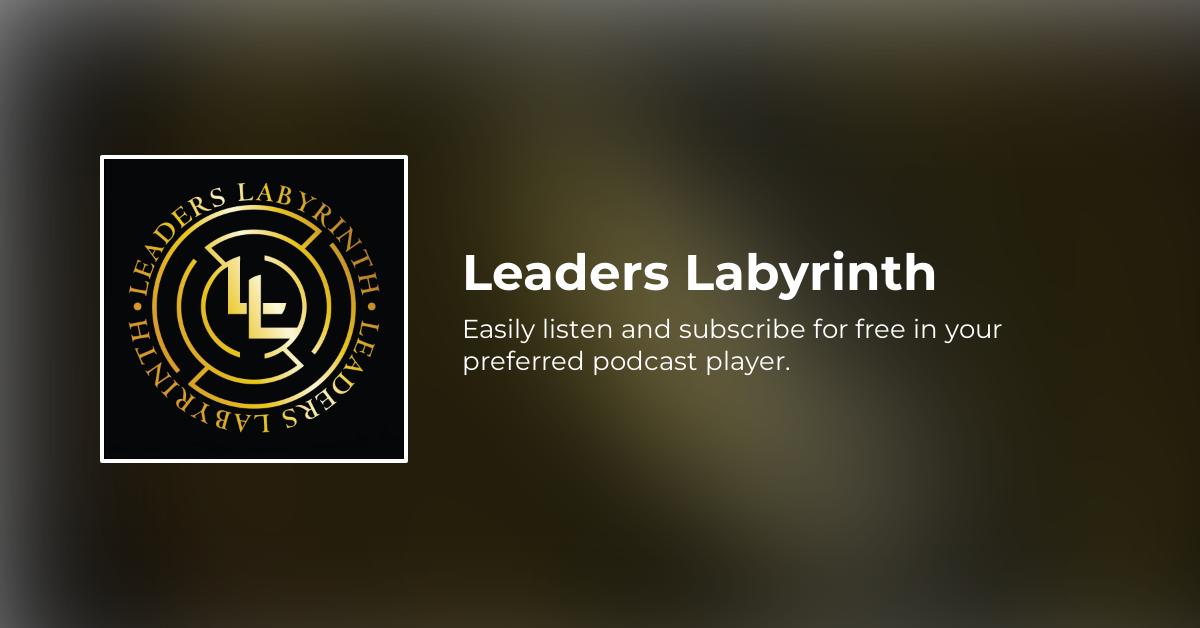 Easily listen to Leaders Labyrinth in your podcast app of choice