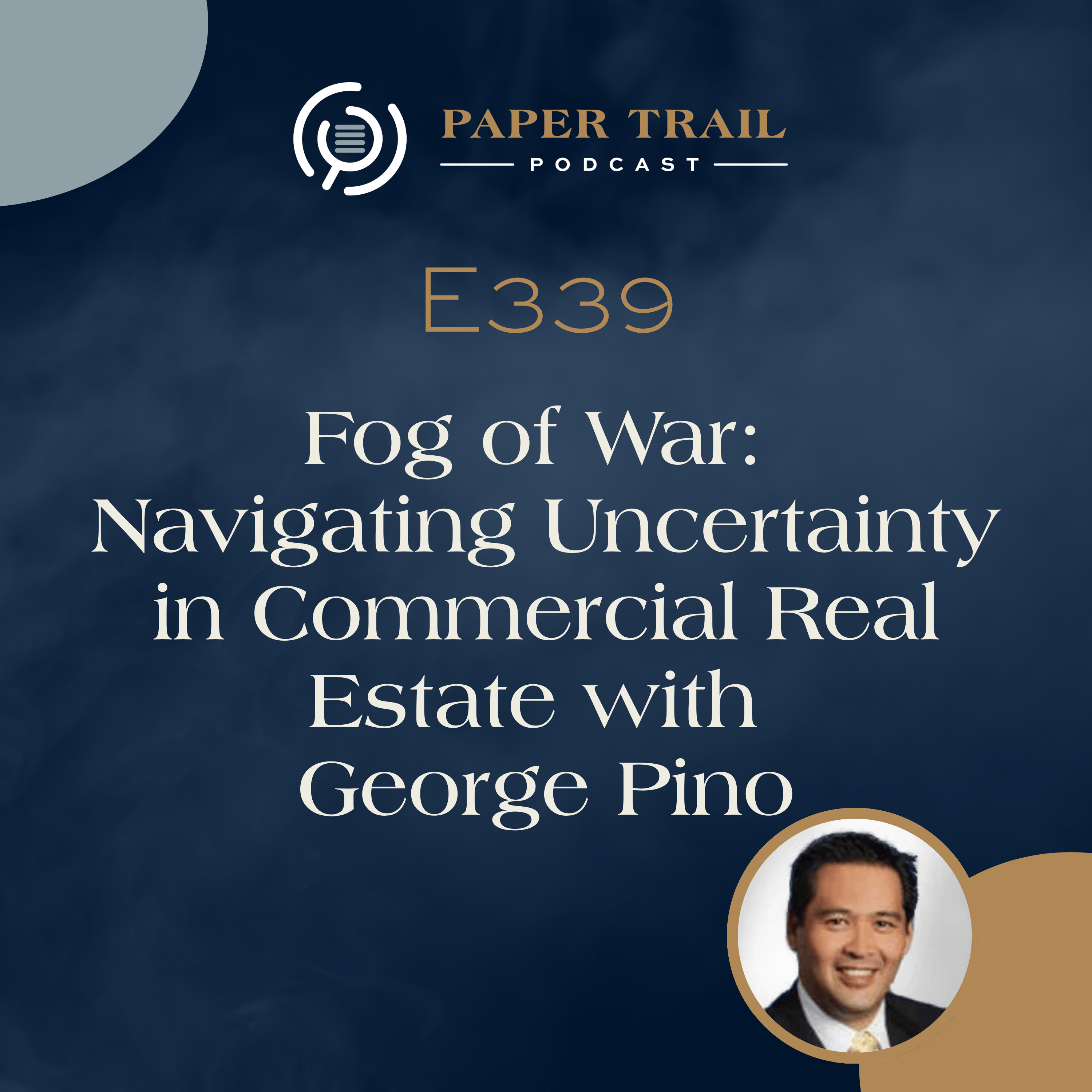 E339 | Fog of War: Navigating Uncertainty in Commercial Real Estate ...