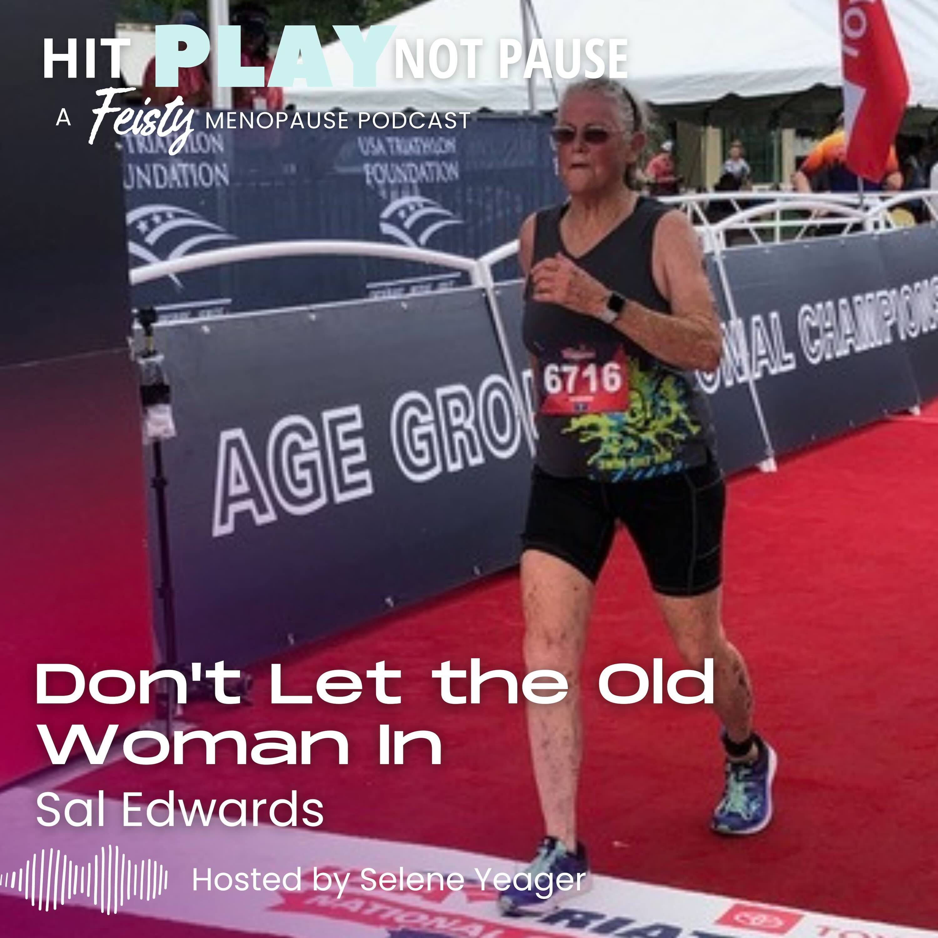 Don't Let the Old Woman In with Sal Edwards (Episode 178) – Hit Play Not Pause – Podcast – Podtail