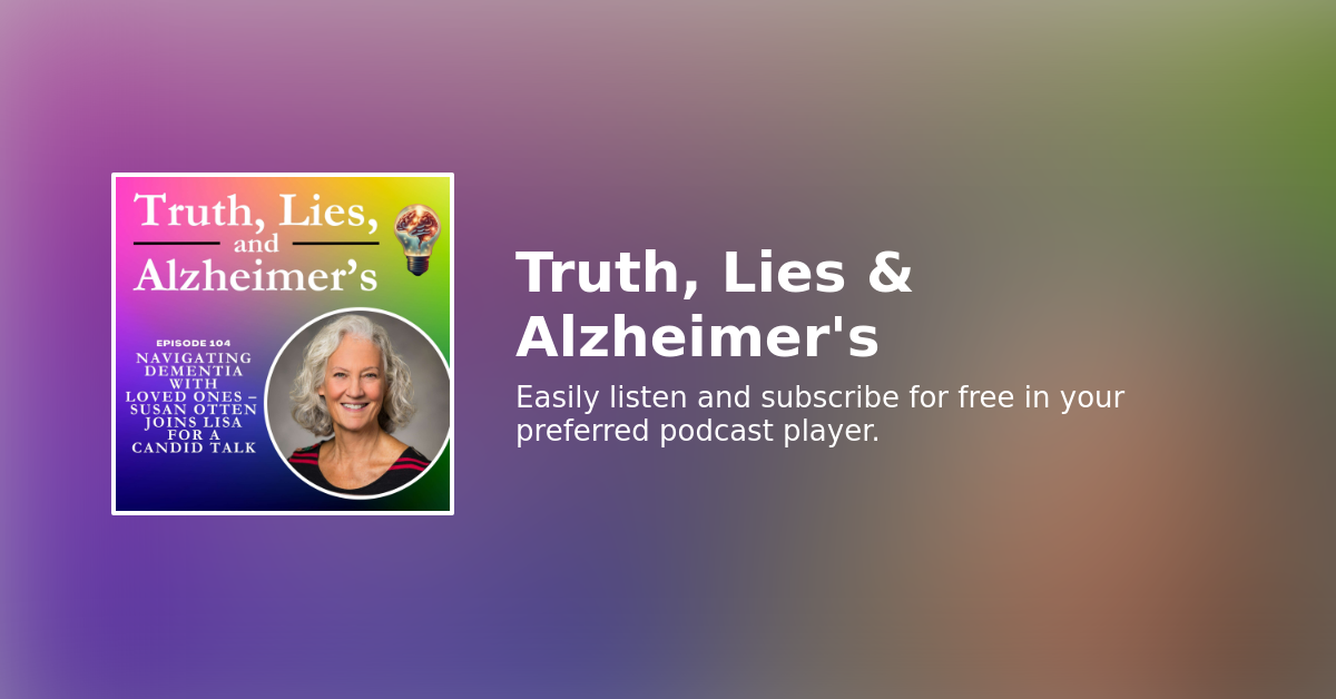 Navigating Dementia with Loved Ones – Susan Otten Joins Lisa for a ...