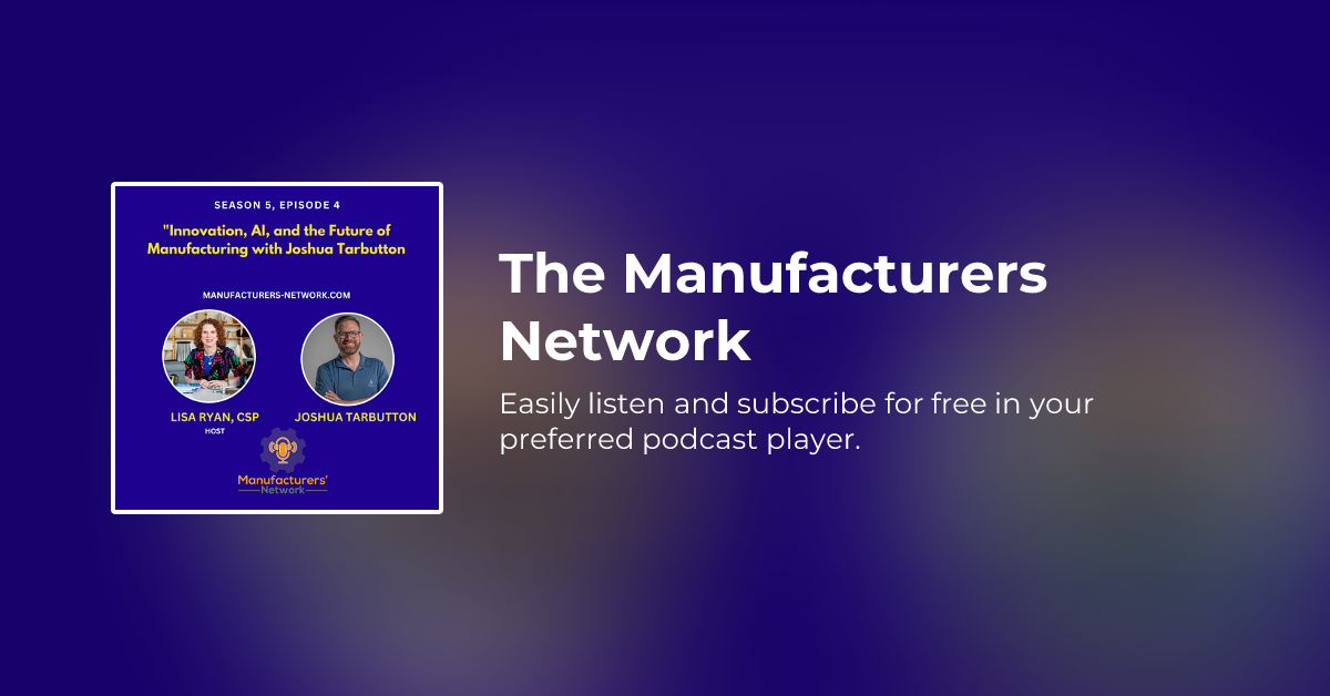 Innovation, AI, and the Future of Manufacturing with Joshua Tarbutton ...