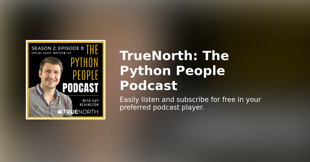 Season 2 | EP8 - The Python People Podcast - Matthew Lee - TrueNorth ...