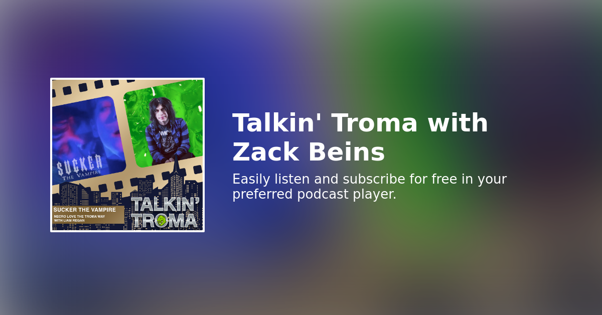 TT S1E5: Sucker the Vampire with Liam Regan - Talkin' Troma with Zack Beins